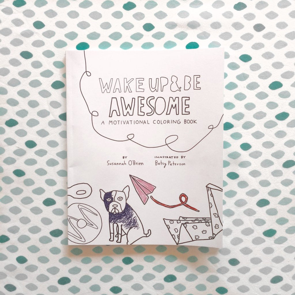 Wake Up & Be Awesome Motivational Coloring Book – Oh, Susannah